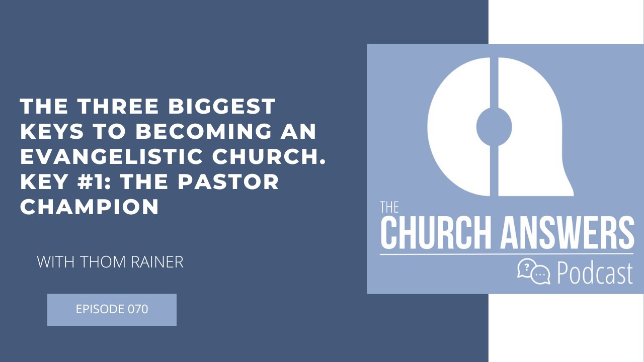 #070 The Three Biggest Keys to Becoming an Evangelistic Church. Key #1 ...