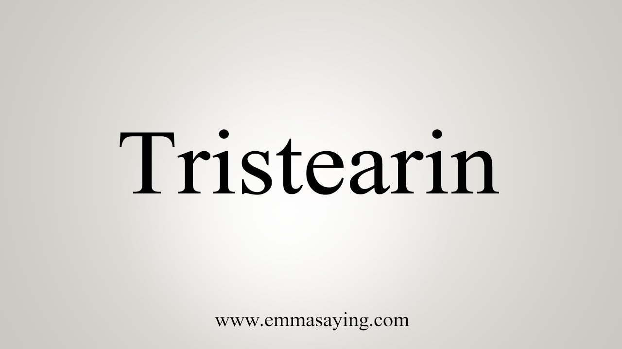 How To Say Tristearin - YouTube