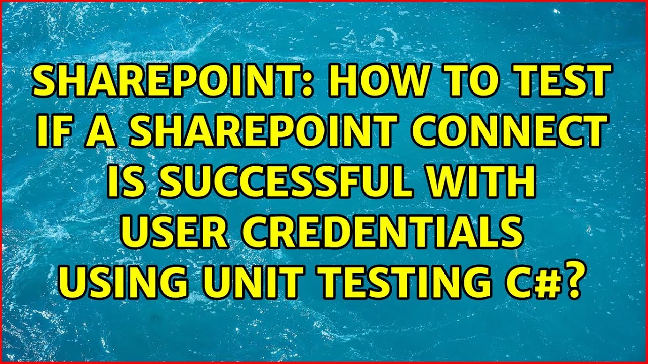 How to test if a SharePoint connect is successful with user credentials ...