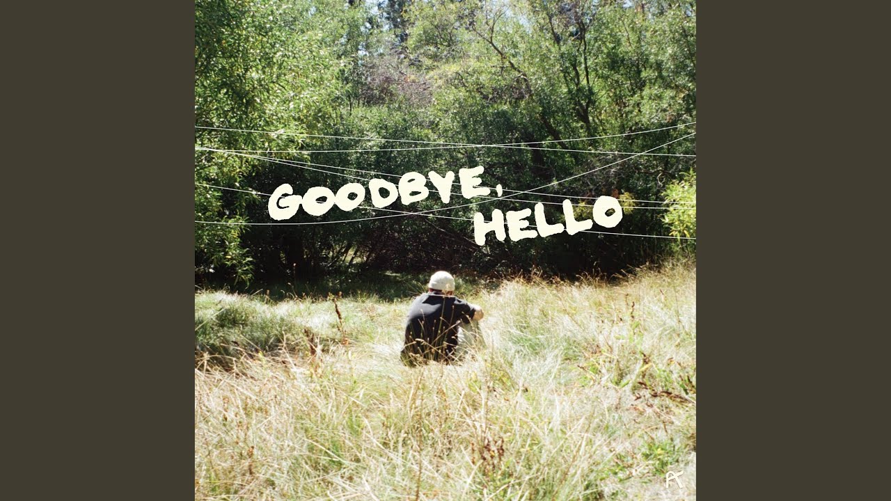 Goodbye, Hello - YouTube