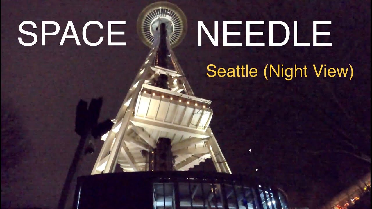 SPACE NEEDLE Seattle 4K (NIGHT VIEW) - YouTube