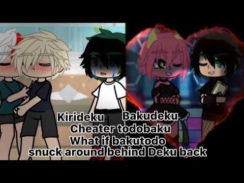 What if bakutodo cheated? (Todobaku)(kirideku)(bakudeku)