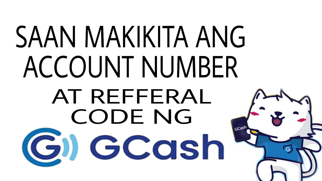 SAAN MAKIKITA ANG ACCOUNT NUMBER AT REFFERAL CODE NG GCASH TUTORIAL ...