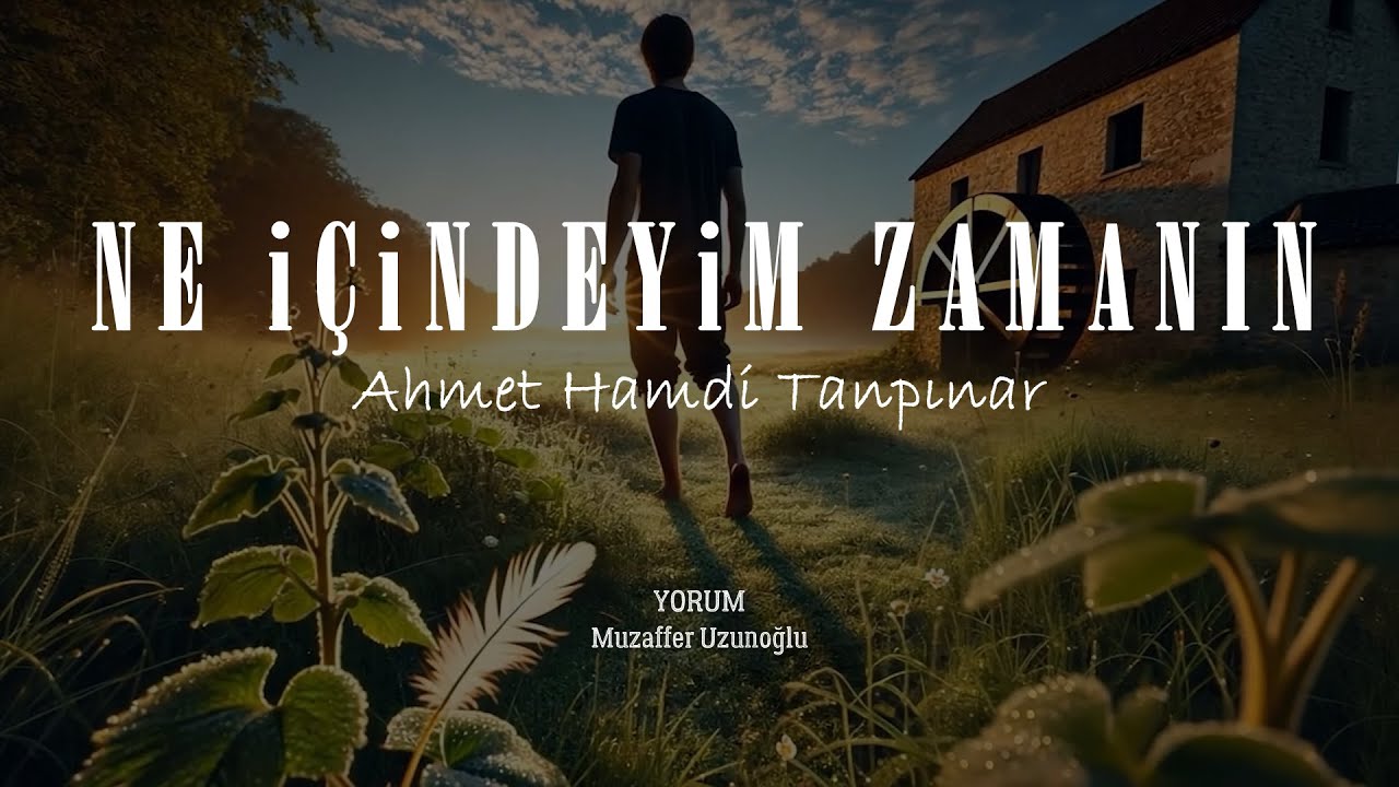 Ne İçindeyim Zamanın... | Ahmet Hamdi Tanpınar - YouTube
