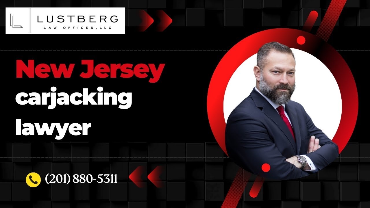 New Jersey carjacking lawyer Lustberg Law Offices, LLC - YouTube
