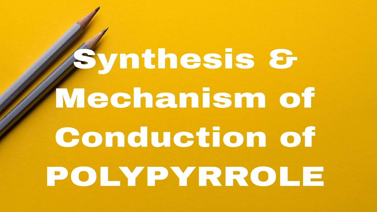 Synthesis & Mechanism of Conduction of POLYPYRROLE @sadhanadhananjaya ...