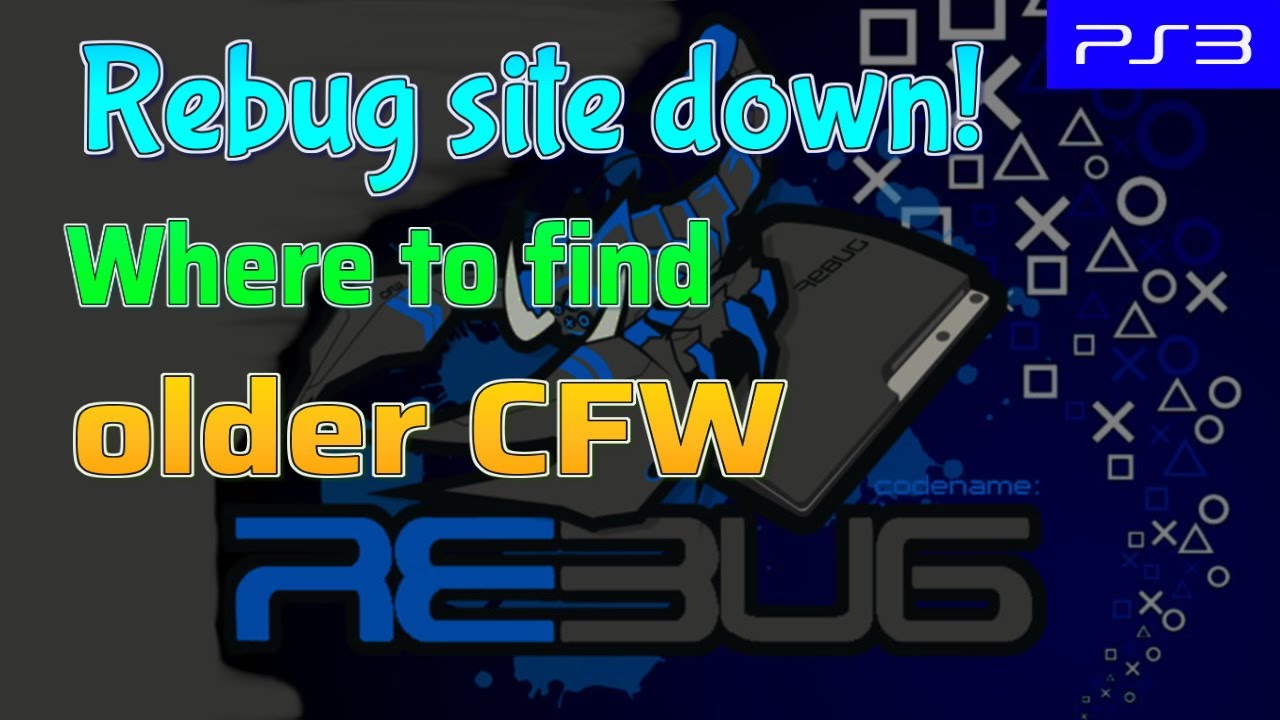 PS3 - Rebug site still down! Where to find old Rebug CFWs and toolboxes ...