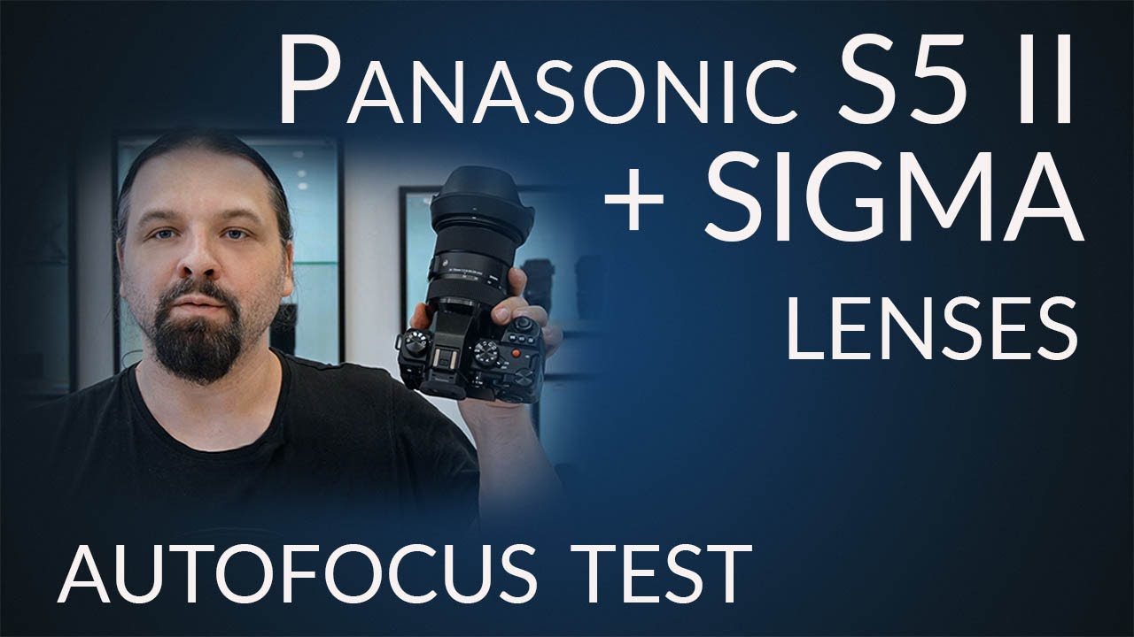 Panasonic S5 II - Autofocus with Sigma lenses - YouTube