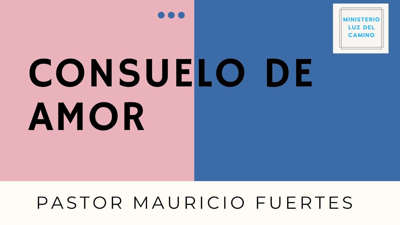 CONSUELO DE AMOR | Pastor Mauricio Fuertes - YouTube