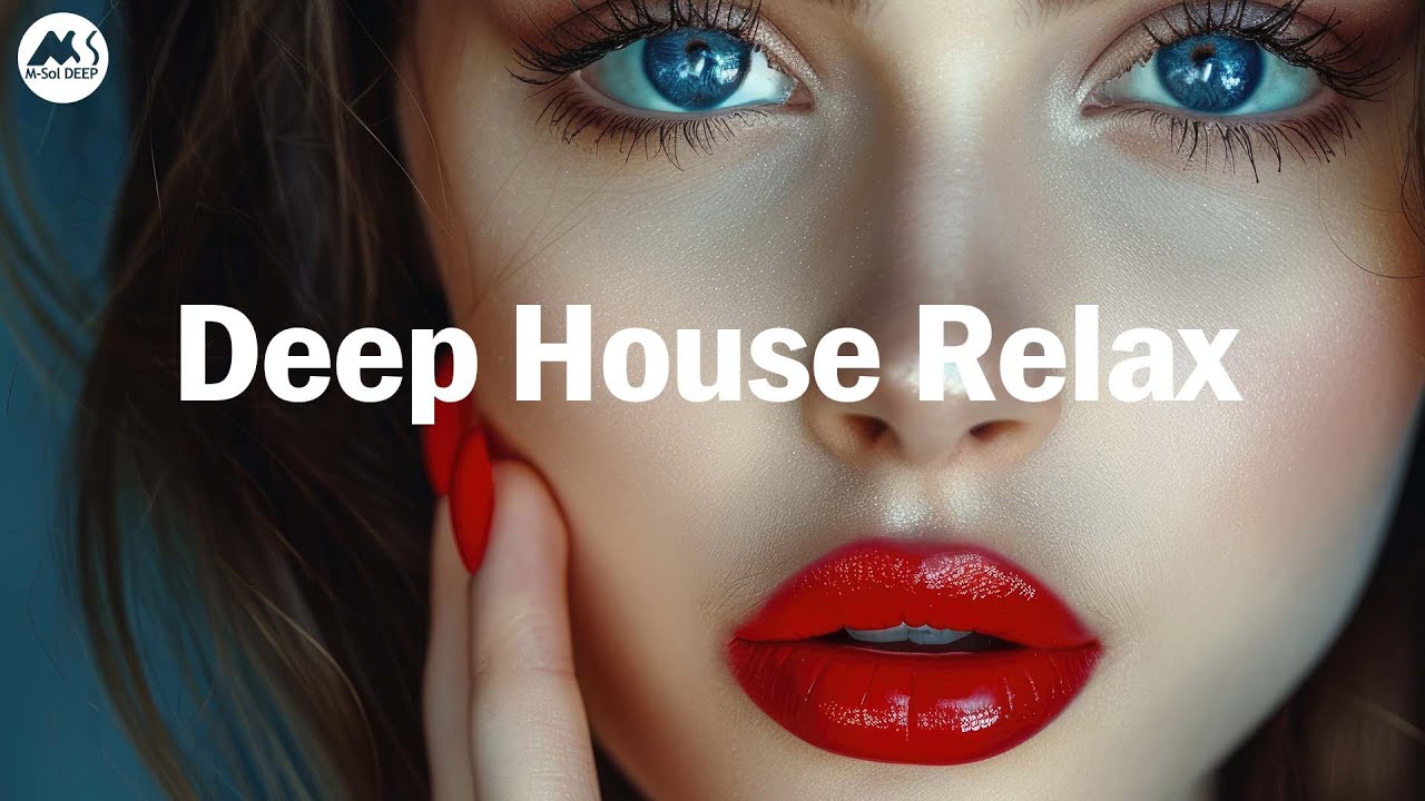Deep House Relax - Smooth Deep House & Relaxing Grooves - YouTube