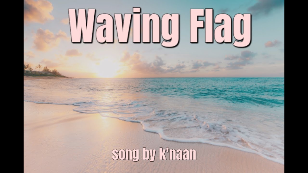 K'naan || Waving Flag || Lyrics - YouTube