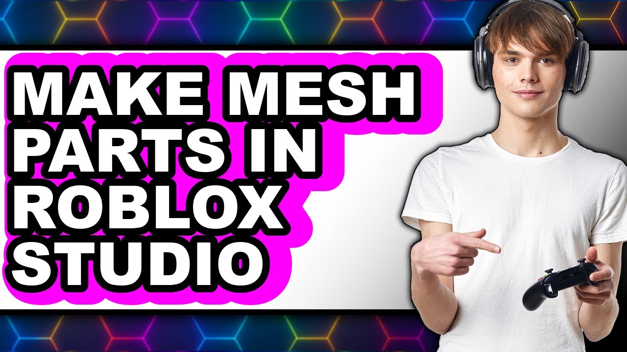 How to Make Mesh Parts in Roblox Studio - Step by Step - YouTube