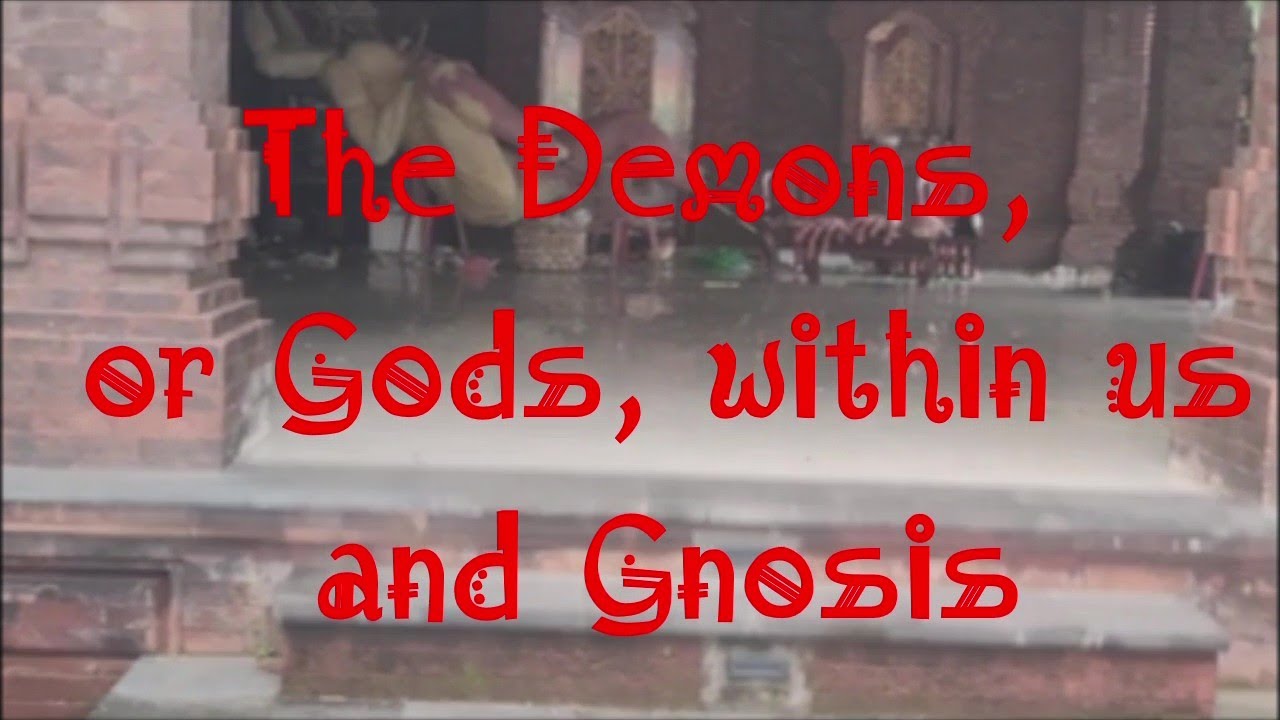 The Demons, or Gods, within us and Gnosis #possession #demons #gnosis ...