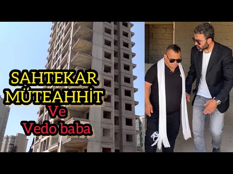 Sahtekar müteahhit / inşaat mafyaları ve vedo baba