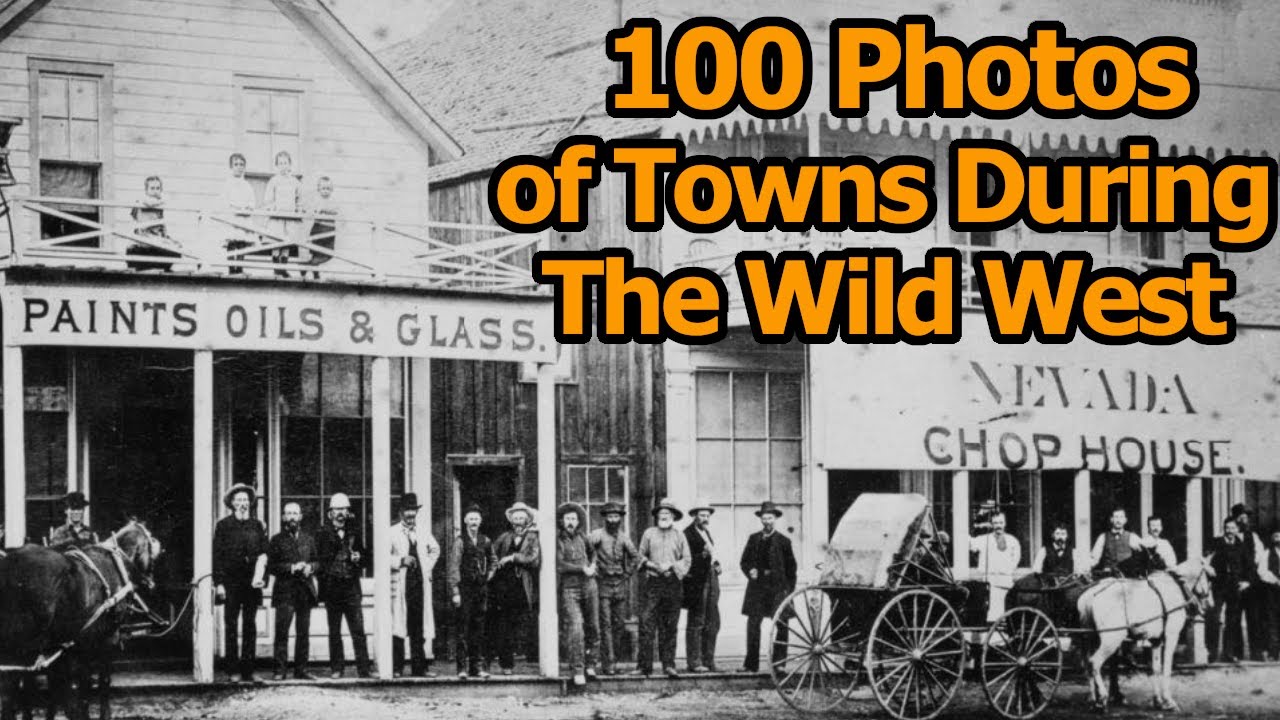 100 Photos of Towns during the Wild West - YouTube