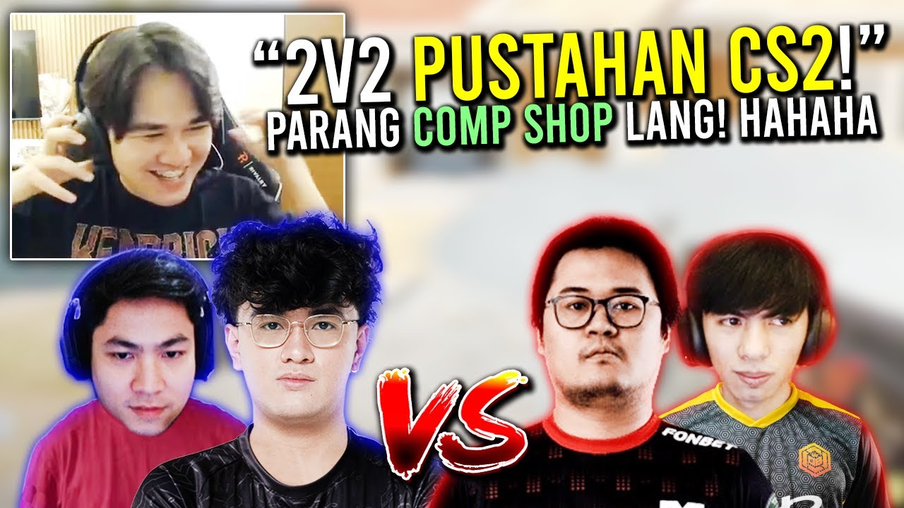 "2V2 PUSTAHAN CS2! PARANG COMP SHOP VIBE LANG!"🤣 - YouTube