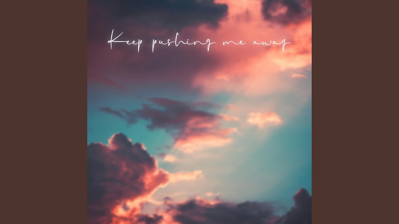 Keep pushing me away (feat. Kate O'Brien) - YouTube