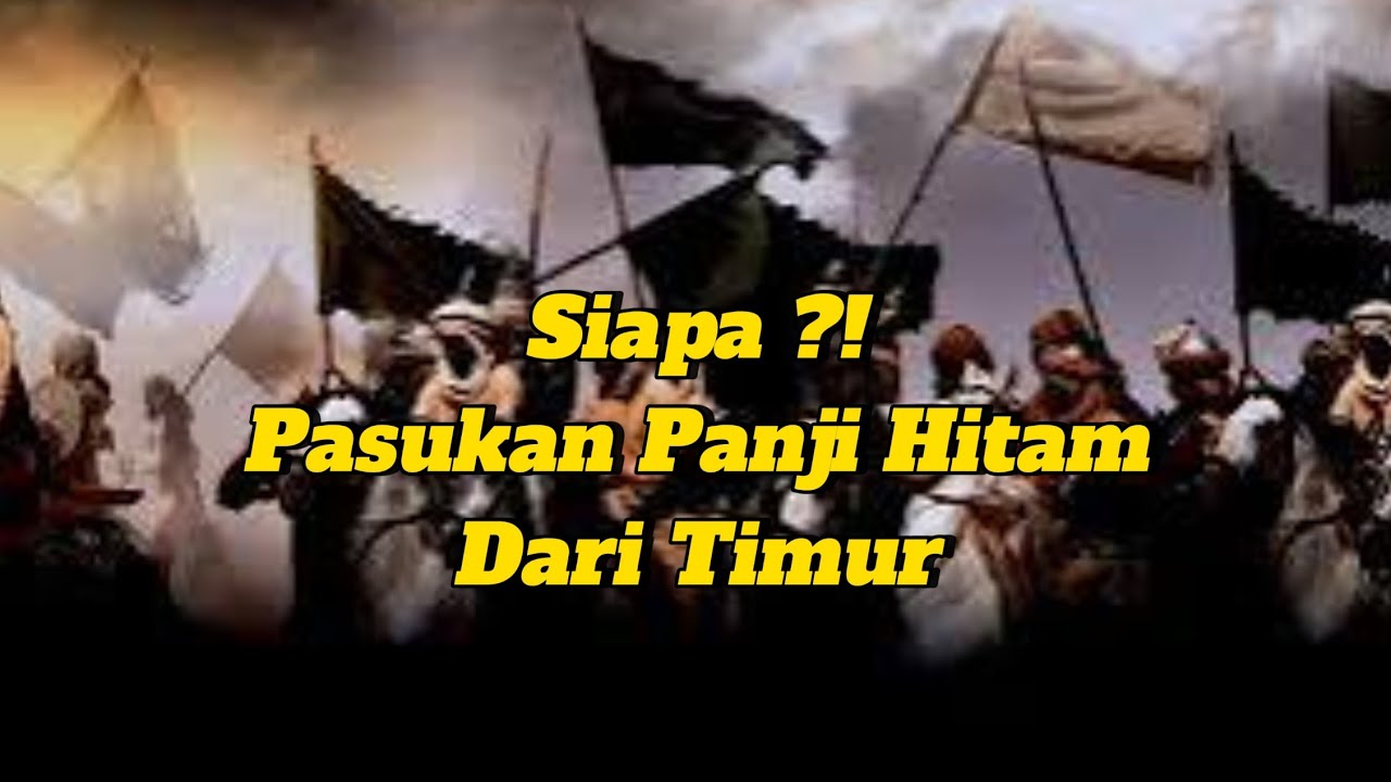 Siapa Pasukan Panji Hitam ? - YouTube