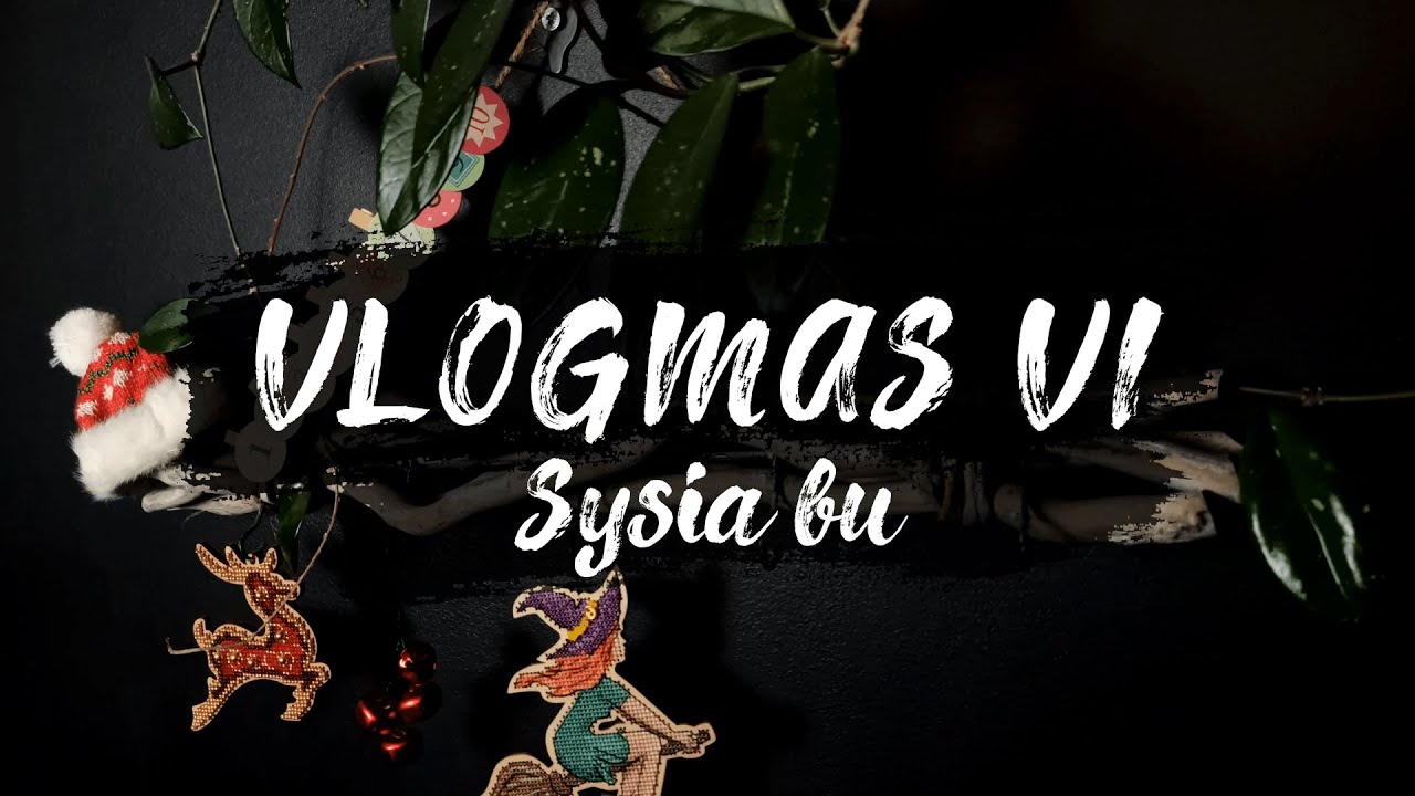 Vlogmas VI: bez tytułu i bez siły :) I Sysia_bu #75 - YouTube