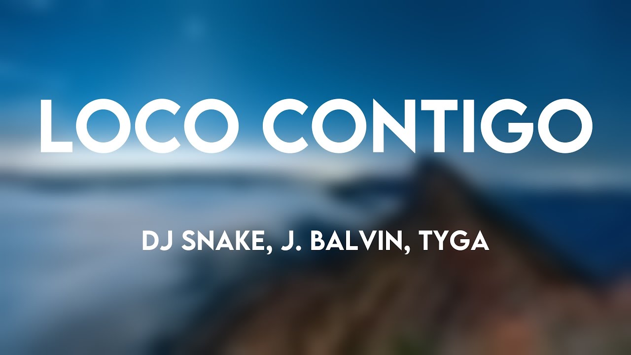 Loco Contigo - DJ Snake, J. Balvin, Tyga [Lyrics Video] 🥤 - YouTube