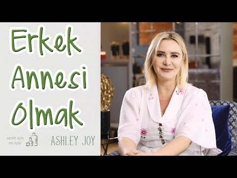Ashley Joy | Erkek Çocuğu Yetiştirmek | Senin İçin En İyisi