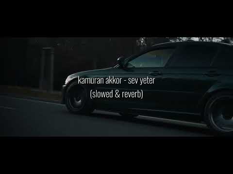 KAMURAN - SEV YETER  ( SLOWED & REVERB )