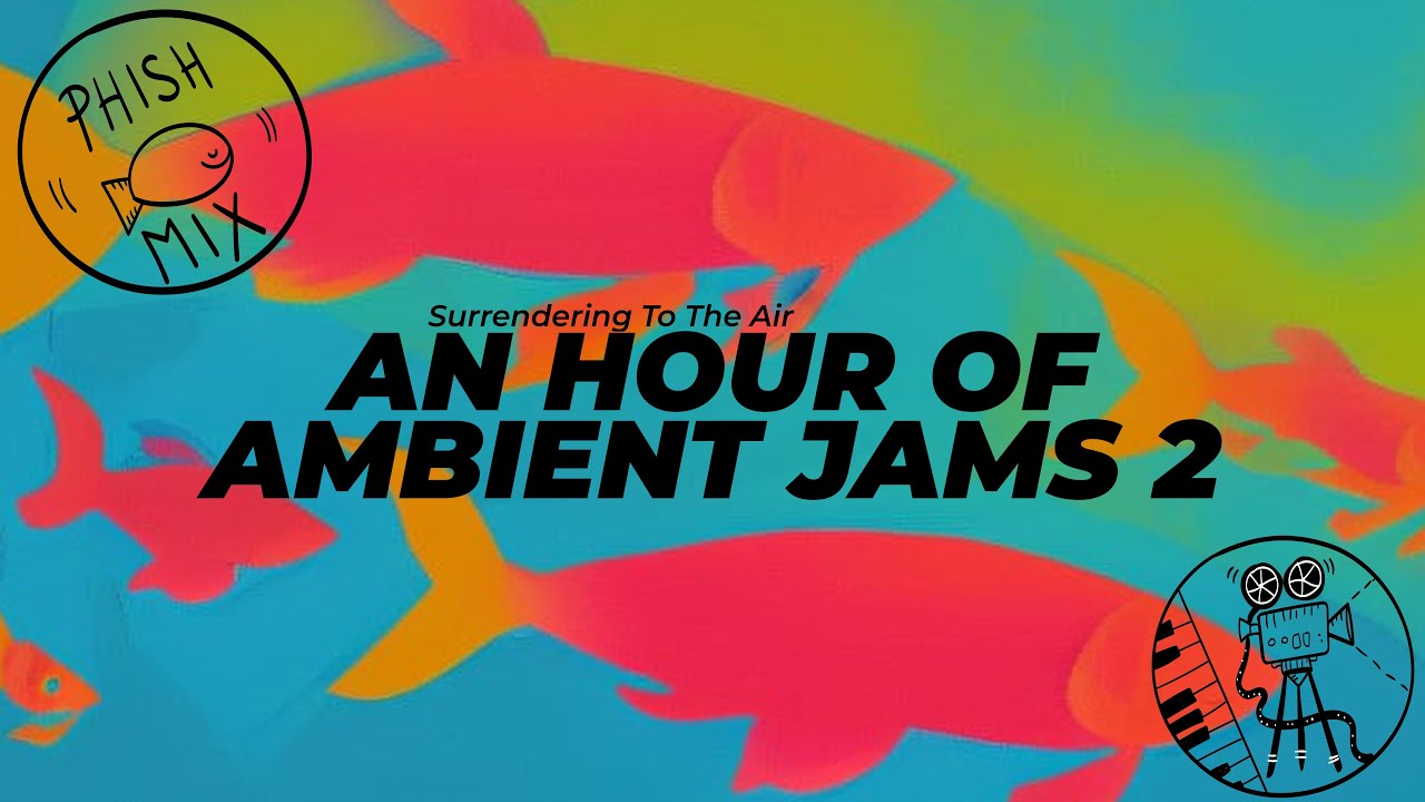 Surrendering to the Air: 🎵🐟🌤️🎵 [Phish Ambient Jams Compilation 2] - YouTube