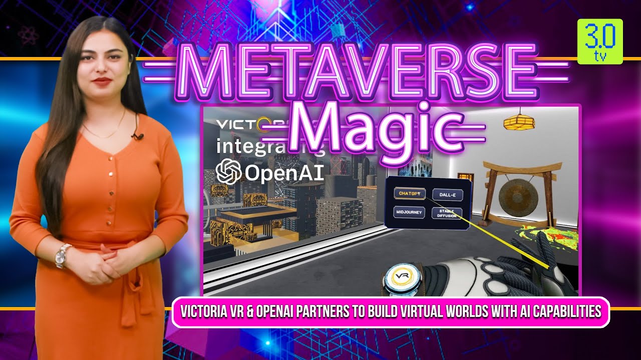 Metaverse Magic Ep-72; Victoria VR & OpenAI Partners To Build Virtual ...