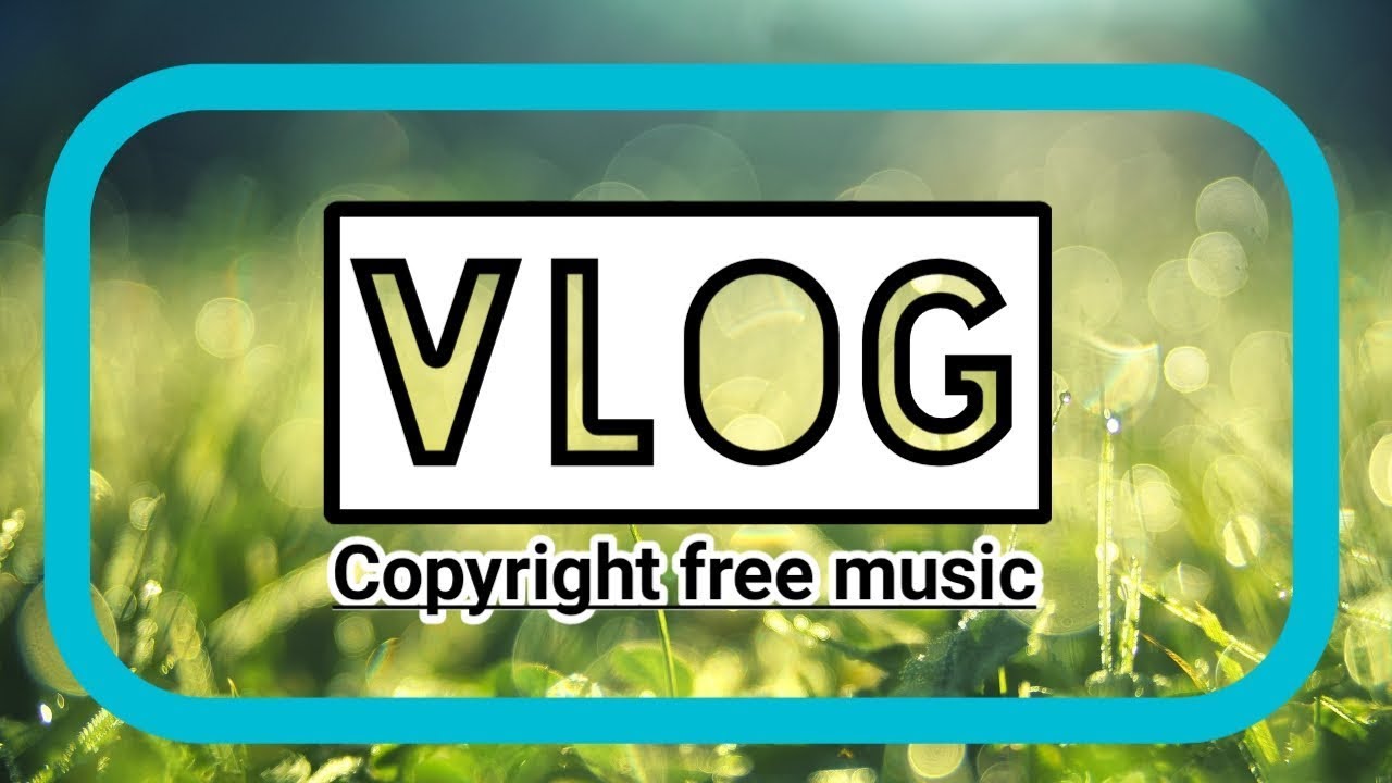 vlog no copyright music background music for vlogs while talking vlog ...