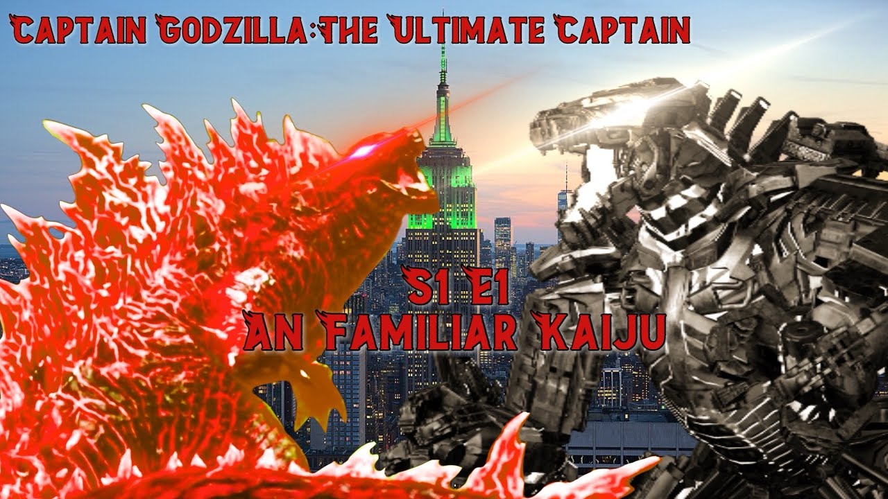 Captain Godzilla:The Ultimate Captain/S1 E1 An Familiar Kaiju - YouTube