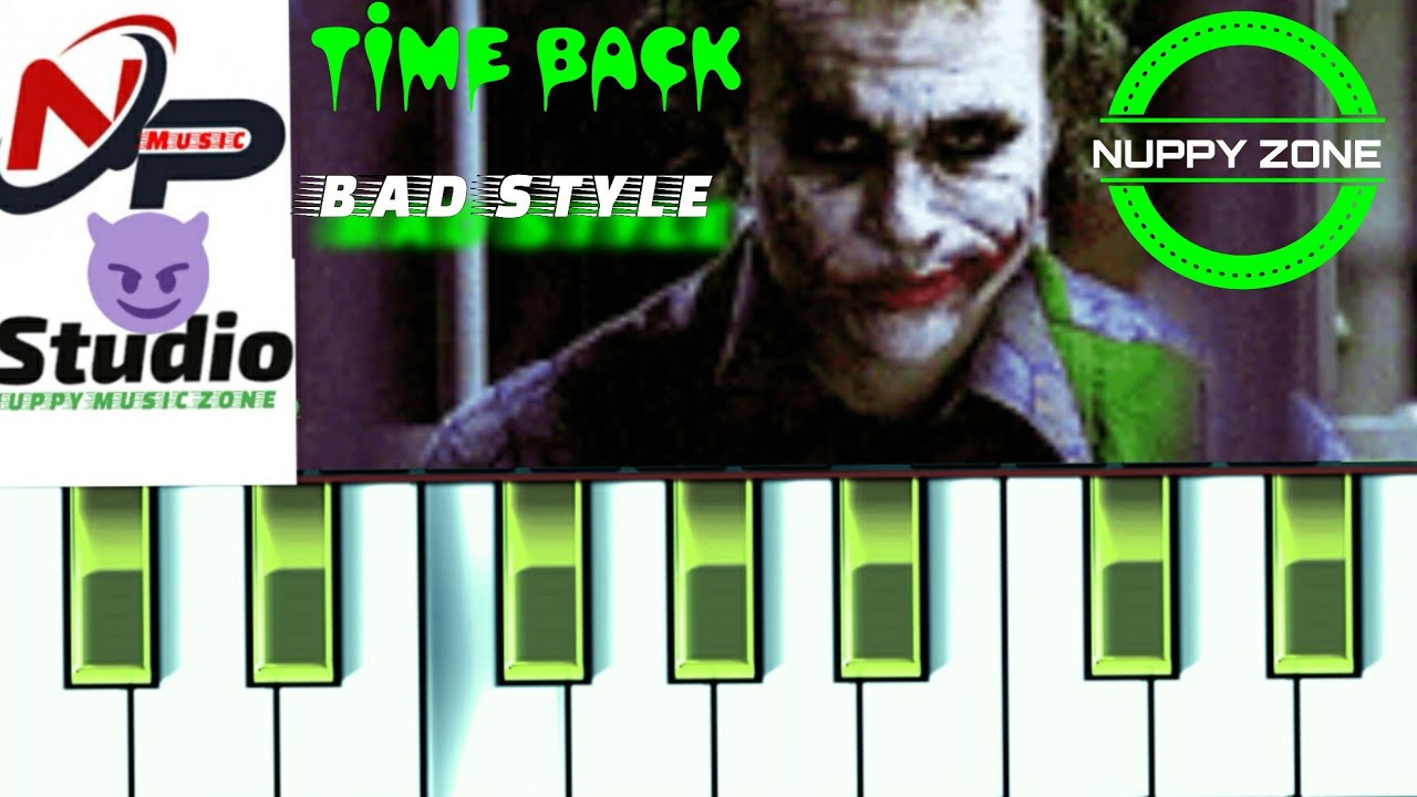 Bad 😈 Style - Time Back ( Instrumental Cover On Piano Remix By Nuppy ...