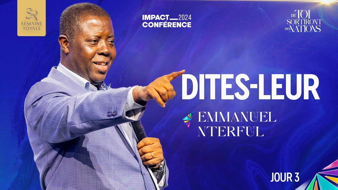 J3 - DITES-LEUR - SEMAINE ROYALE - Bishop Emmanuel NTERFUL - YouTube