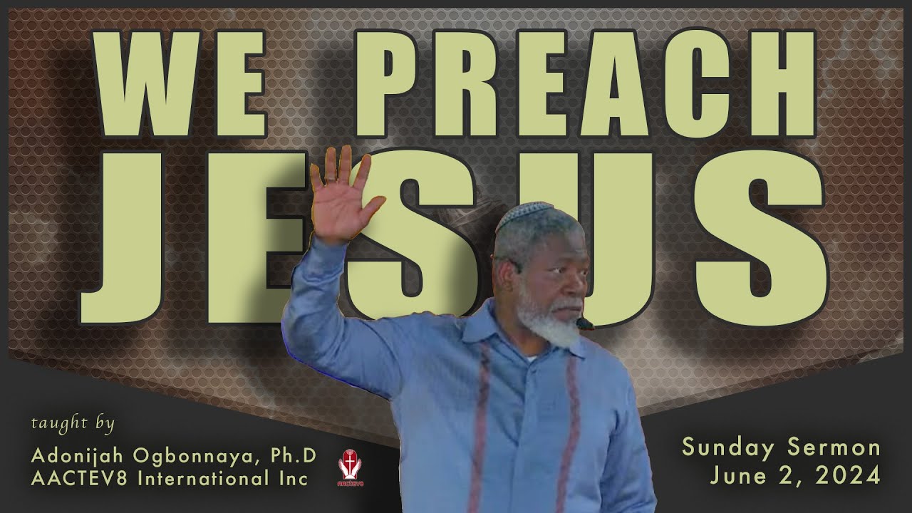 Dr. O: Sunday Message - We Preach Jesus - 060224 - AACTEV8 ...
