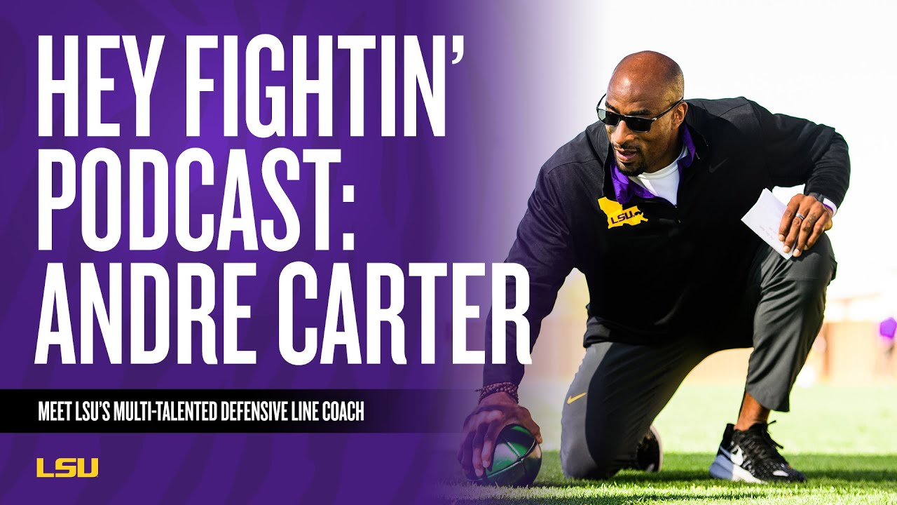 Hey Fightin' Podcast: Andre Carter, LSU Defensive Line Coach and ...