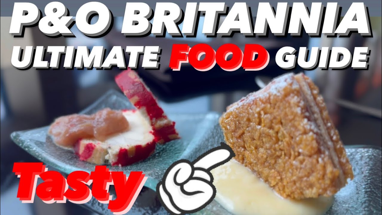 ULTIMATE P&O Britannia food guide. Unmissable! - YouTube