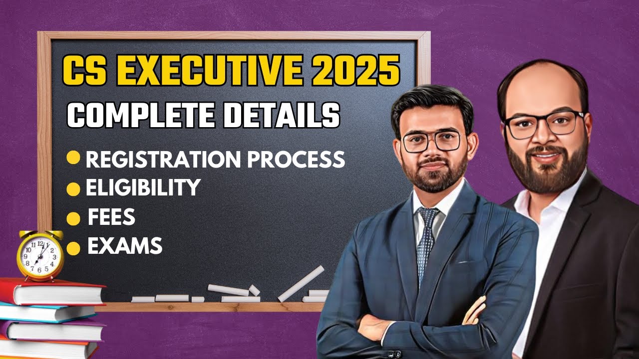 CS Executive Complete Details 2025 | ICSI Registration Process ...