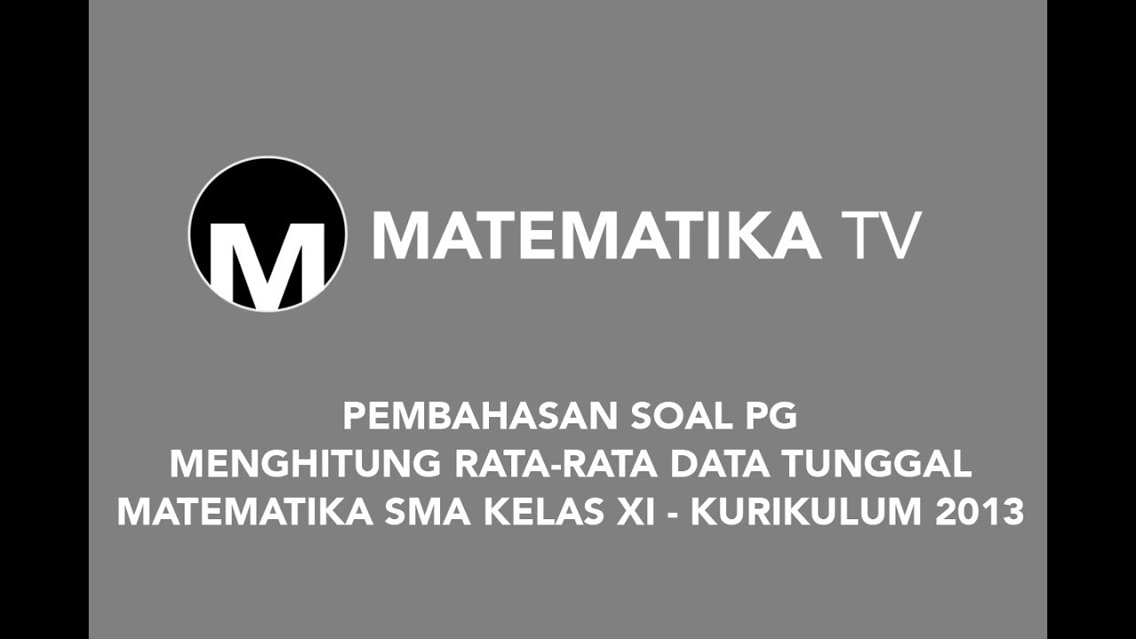 [MATEMATIKA TV] PEMBAHASAN SOAL PG MENGHITUNG RATA-RATA DATA TUNGGAL ...