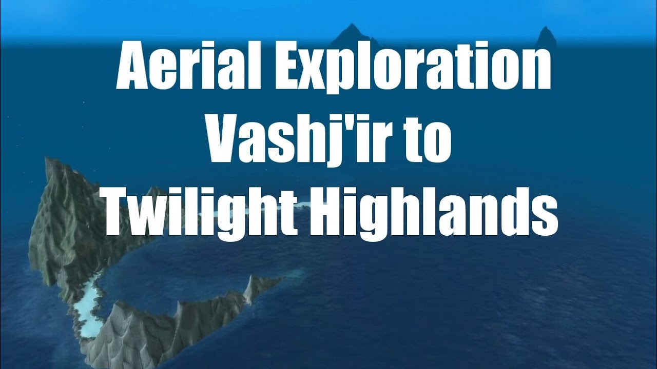 WoW Aerial Exploration: Vashj'ir to Twilight Highlands - World of ...