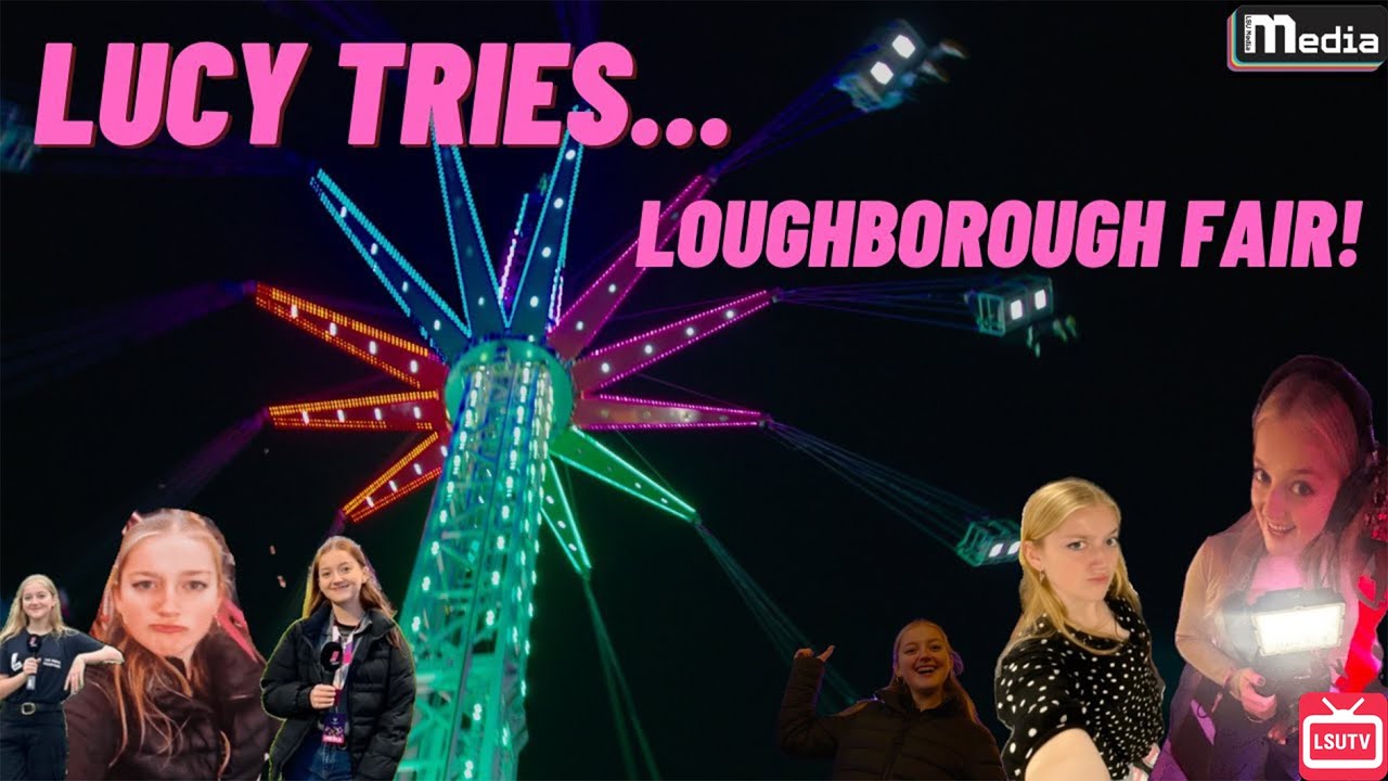 Lucy Tries Loughborough Fair | LSUTV - YouTube