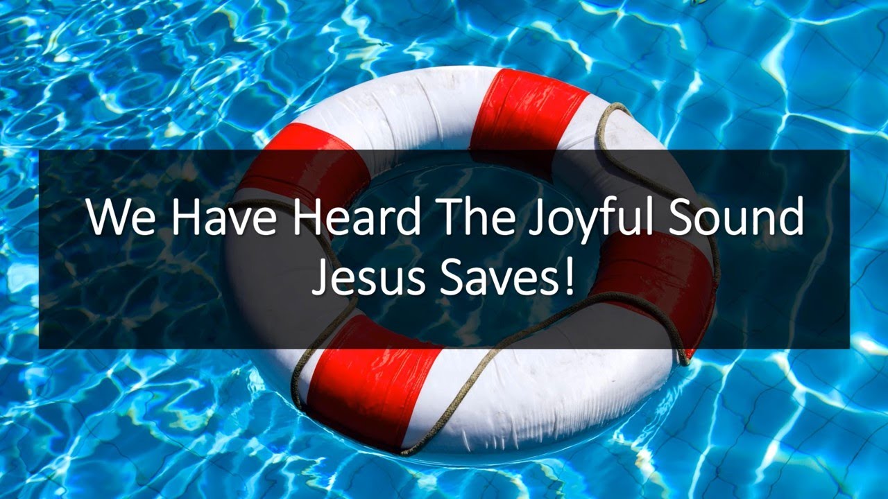 We Have Heard The Joyful Sound, Jesus Saves! - YouTube