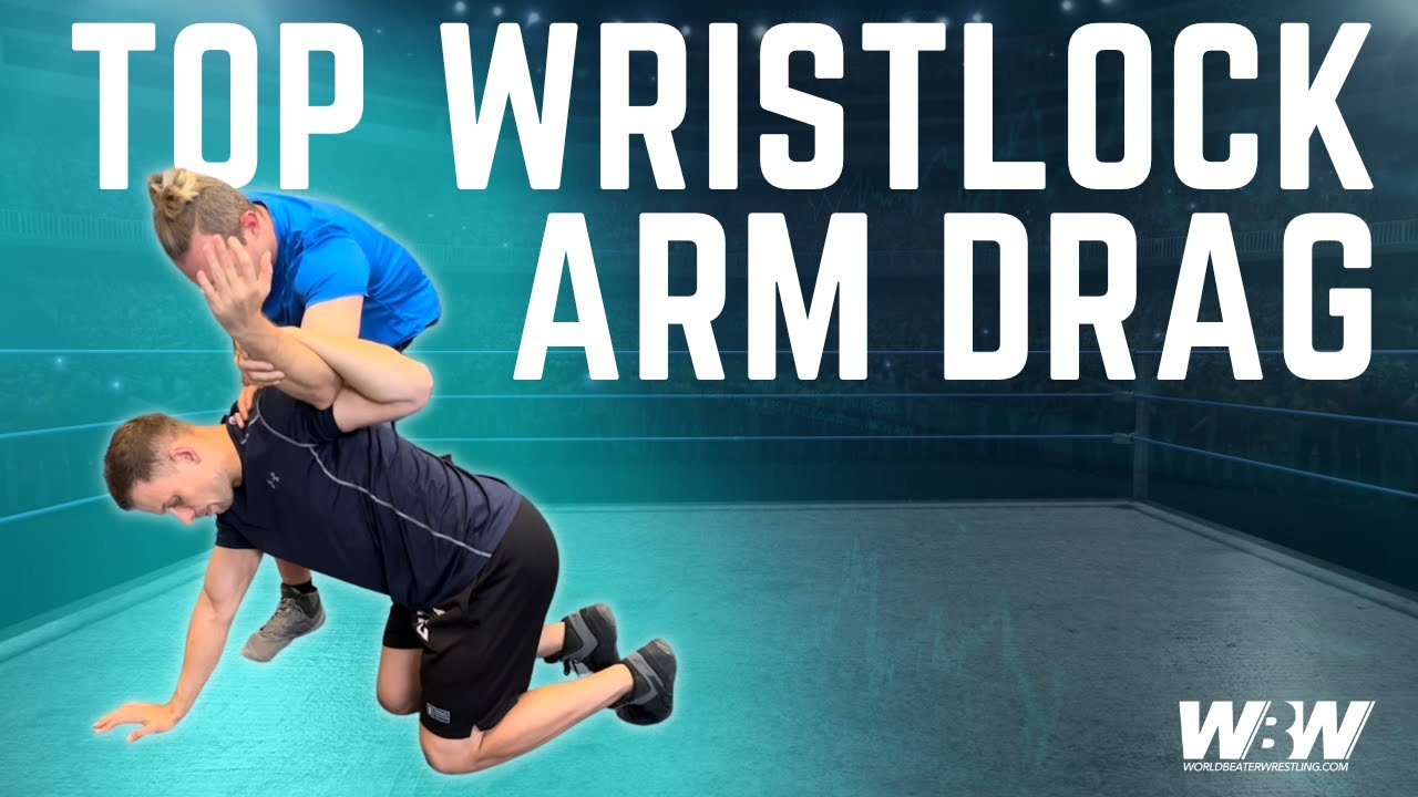 Top Wristlock Arm Drag | WORLD-BEATER WRESTLING - YouTube