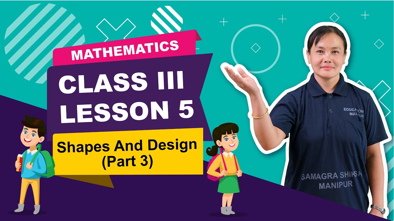 Class III Mathematics Lesson 5: Shapes and Design (Part 3 of 3) - YouTube
