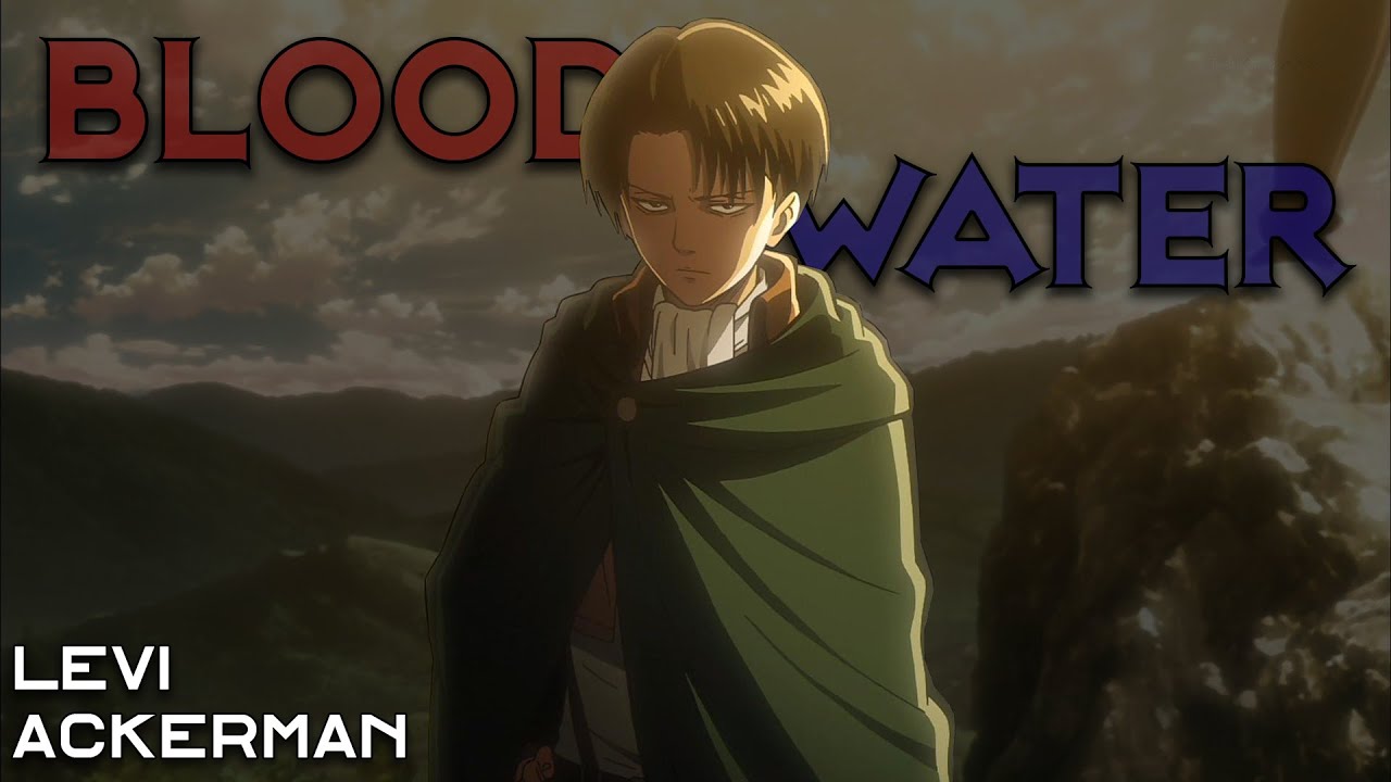 Levi Ackerman |「Anime Edit」| Blood // Water - YouTube