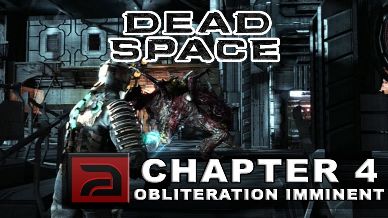 DEAD SPACE - CHAPTER 4: OBLITERATION IMMINENT - Game Walkthrough - YouTube