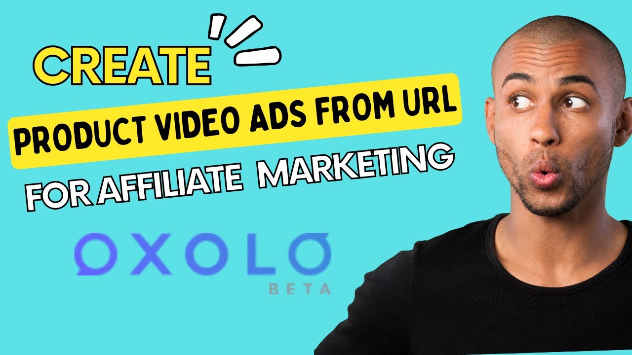 Master Affiliate Marketing with Oxolo AI | Create Video Ads from ...