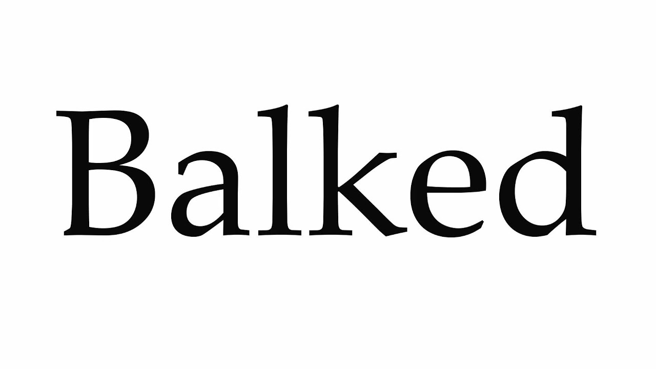 How to Pronounce Balked - YouTube