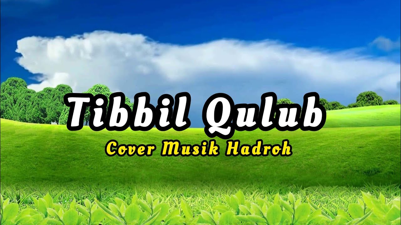 Tibbil Qulub - Cover Musik Hadroh - YouTube