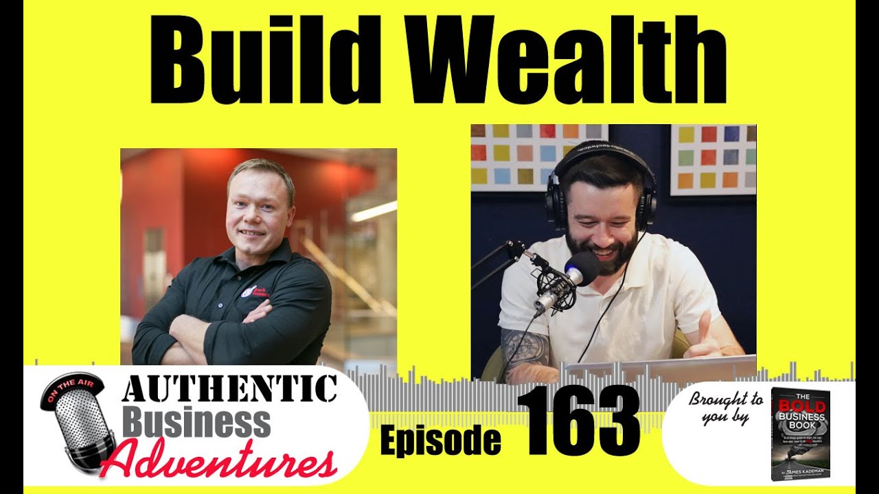 How To Build Wealth - Josh Rhodes- Rhodes to Wealth - Ep163 Authentic ...