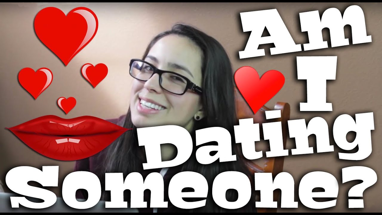Am I Dating Someone? - YouTube