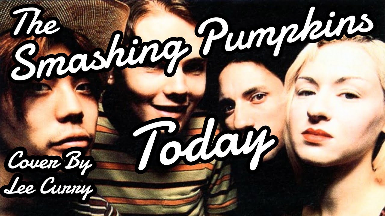 Today - The Smashing Pumpkins (cover by Lee Curry) - YouTube